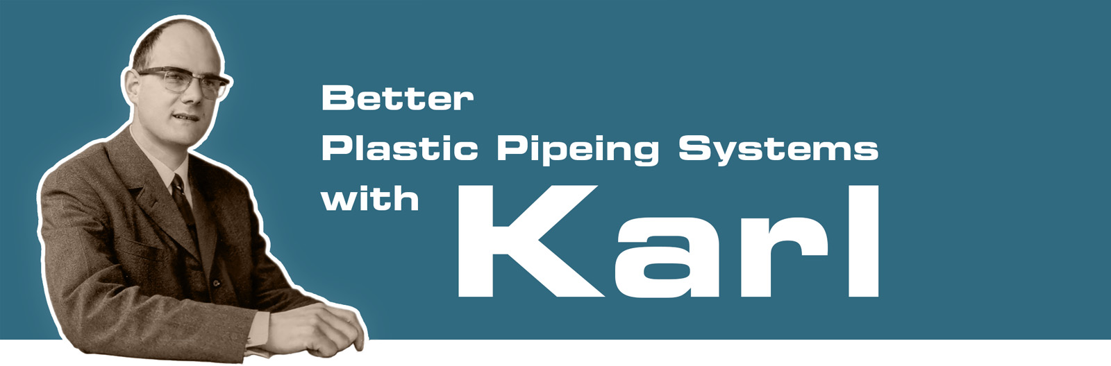 Contentwelt - Better Plastic Piping Systems with Karl